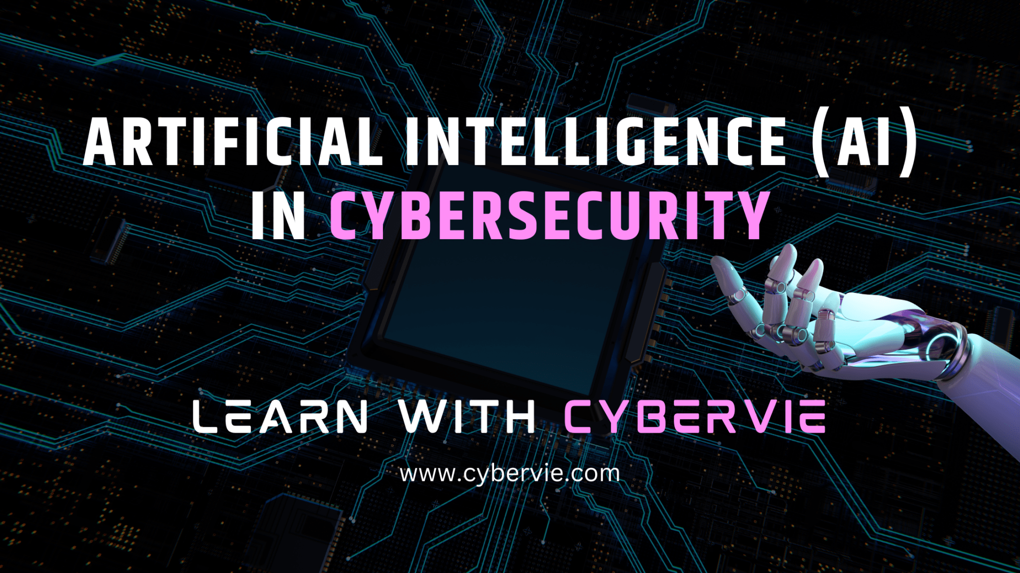 Artificial Intelligence (AI) in Cybersecurity - CYBERVIE