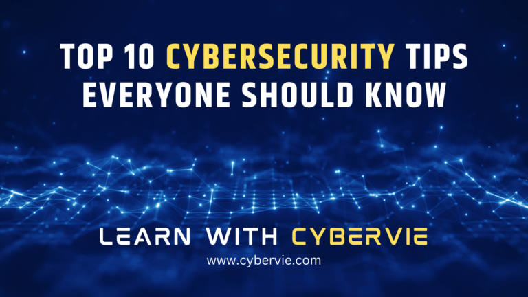 Top 10 Cybersecurity Tips Everyone Should Know - CYBERVIE
